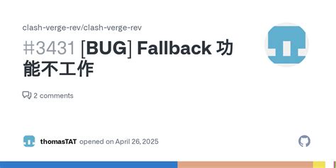 Bug Fallback 功能不工作 · Issue 3431 · Clash Verge Revclash Verge Rev · Github