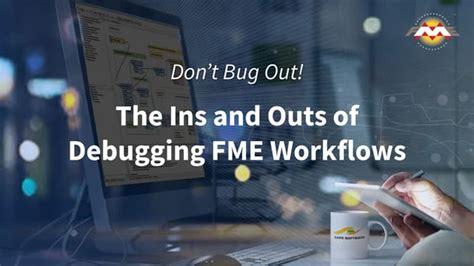 Dont Bug Out The Ins And Outs Of Debugging Fme Workflows Pdf