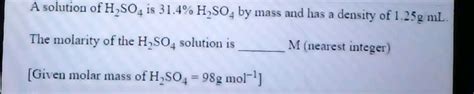 A Solution Of Mathrm{h}{2} Mathrm{so}{4} Is 31 4 Mathrm{h}{2} Math