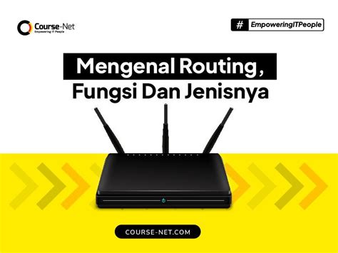 Apa Itu Routing Pengertian Fungsi Dan Jenis Jenisnya