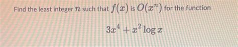 solved find the least integer n such that f x is o xn for