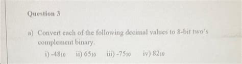 Solved Question 3 A Convert Each Of The Following Decimal