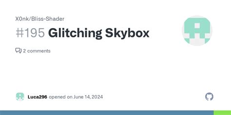 Glitching Skybox · Issue 195 · X0nkbliss Shader · Github