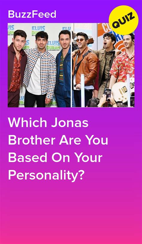 Its Time To Find Out Which Jonas Brother Youre Most Like Jonas
