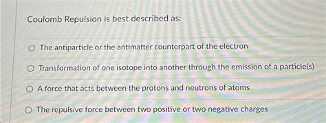 Solved Coulomb Repulsion Is Best Described Asthe