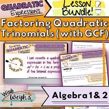 Factoring Quadratic Trinomials With GCF LESSON BUNDLE By Wise Weyh S