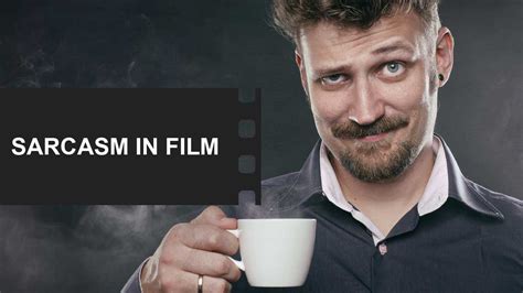 What Is Sarcasm In Film Definition Examples And How To Use It Filmdaft
