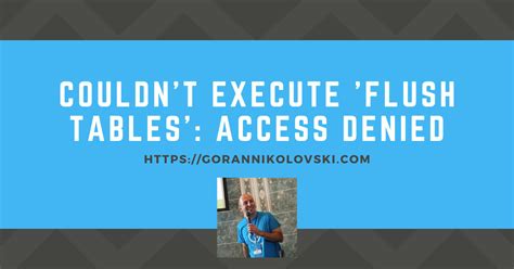 Couldnt Execute Flush Tables Access Denied