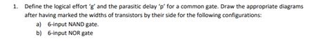 Solved Define The Logical Effort G And The Parasitic Chegg
