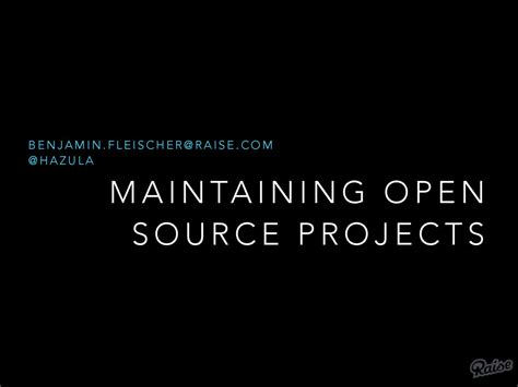 Maintaining Open Source Projects Speaker Deck
