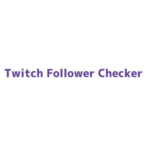 GitHub NPJigaK Twitch Follower Checker The Twitch Follower Checker Is A Browser Based Tool