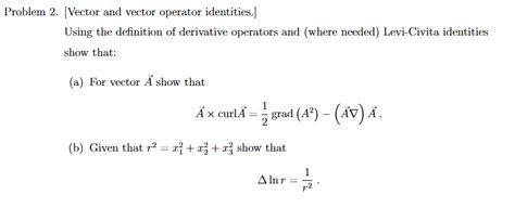 Solved 2 Vector And Vector Operator Identities Using The