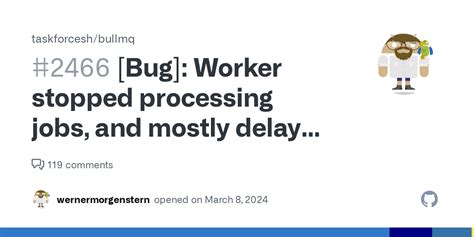 Bug Worker Stopped Processing Jobs And Mostly Delayed Jobs · Issue 2466 · Taskforcesh