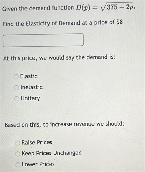 Solved Given The Demand Function D P Sqrt 375 2p Find The