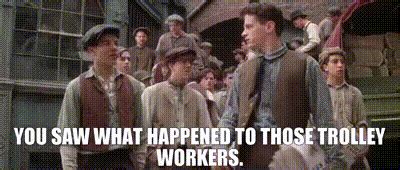 Yarn You Saw What Happened To Those Trolley Workers Newsies 1992