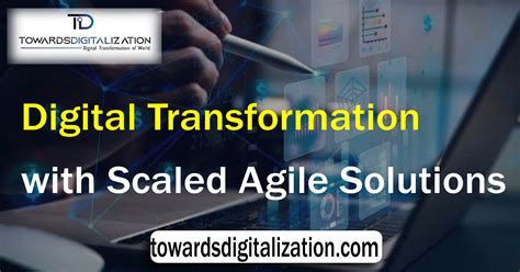 Digital Transformation With Scaled Agile Solutions