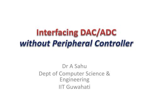 PPT Interfacing DAC ADC Without Peripheral Controller PowerPoint Presentation ID 5774285