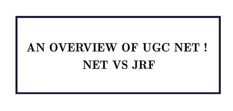 AN OVERVIEW OF UGC NET NET Vs JRF