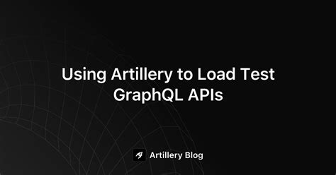 using artillery to load test graphql apis blog cloud scale load testing