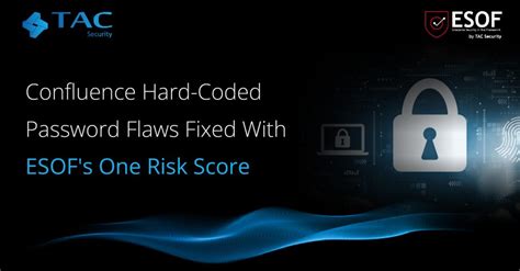Confluence Hard Coded Password Flaws Fixed With Esofs One Risk Score