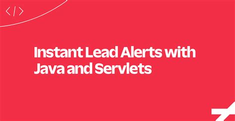 Instant Lead Alerts With Java And Servlets Twilio