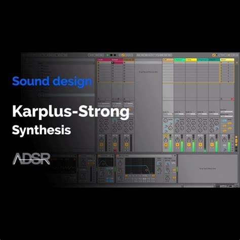 Sound Design Using Karplus Strong Synthesis Adsr
