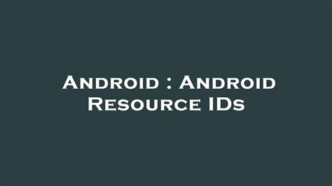 android android resource ids youtube
