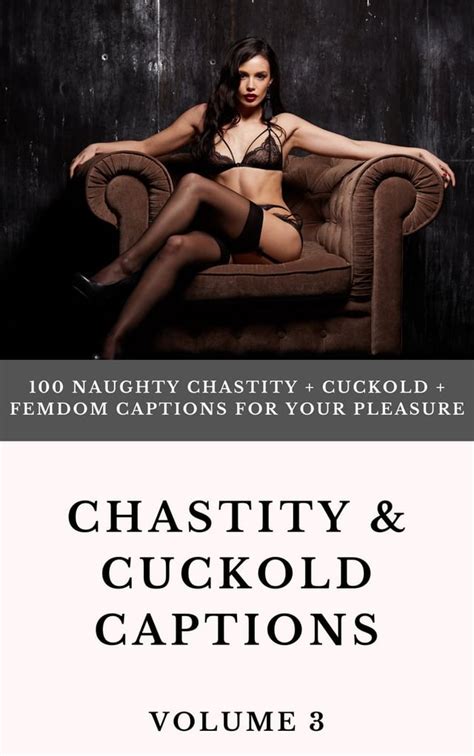 Chastity And Cuckold Captions Ebook Volume 3 Pdf 100 Sexy Femdom