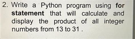 Solved Write A Python Program Using For Statement That Chegg Com