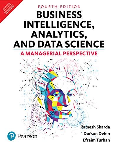 Business Intelligence Analytics And Data Science A Managerial