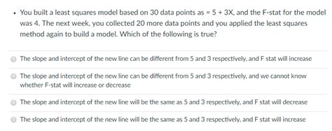 Solved You Built A Least Squares Model Based On Data Chegg