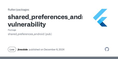 Sharedpreferencesandroid Vulnerability · Advisory · Flutterpackages