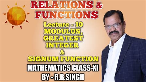 relations and functions lecture 10 modulus greatest integer and signum function mathematics