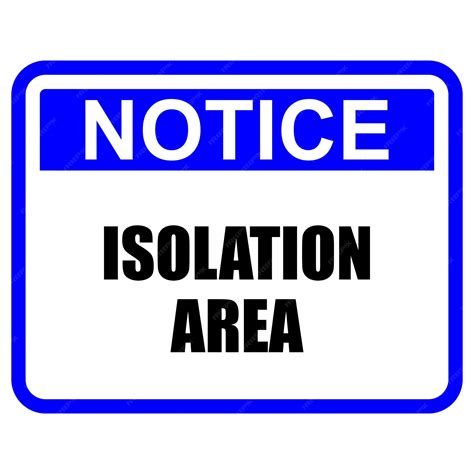 Premium Vector Notice Isolation Area Sign And Label Vector