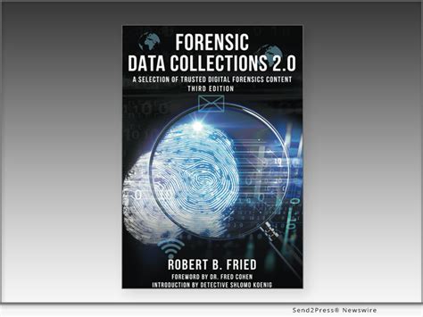 Digital Forensics Expert Robert B Fried Releases Latest Edition Of Forensic Data Collections 2
