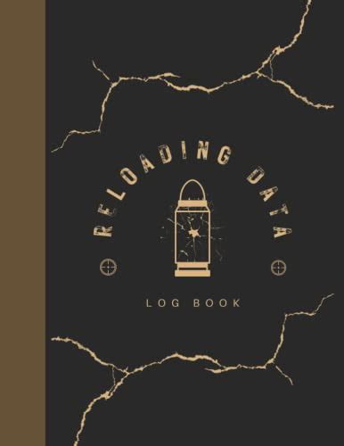 Reloading Data Log Book For Track And Record Reloading Hand Loading Ammunition T To Your