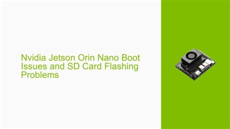 Nvidia Jetson Orin Nano Boot Issues And Sd Card Flashing Problems