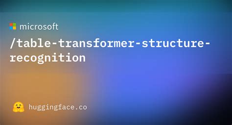Microsoft Table Transformer Structure Recognition · Hugging Face
