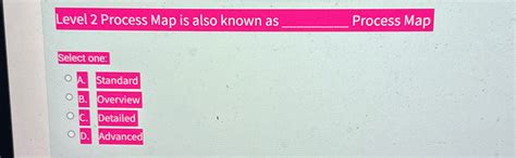 Solved Level 2 ﻿process Map Is Also Known As Q ﻿process