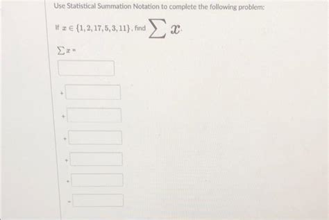 Solved Use Statistical Summation Notation To Complete The