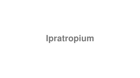 How To Pronounce Ipratropium Youtube