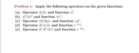 Solved Problem Apply The Following Operators On The Given Chegg