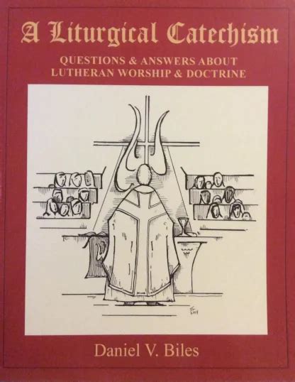 A Liturgical Catechism Questions And Answers About Lutheran Worship