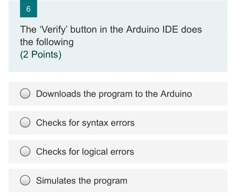 Solved 6 The Verify Button In The Arduino Ide Does The