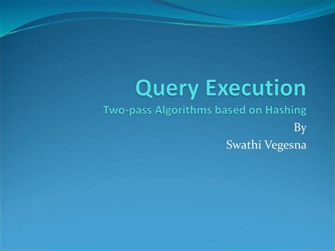 Query Execution Two Pass Algorithms Based On Hashing Ppt Download