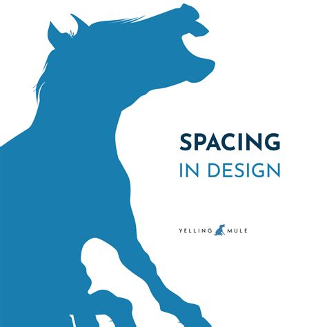 Spacing In Design Yelling Mule