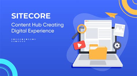 Sitecore Content Hub Creating Digital Experience