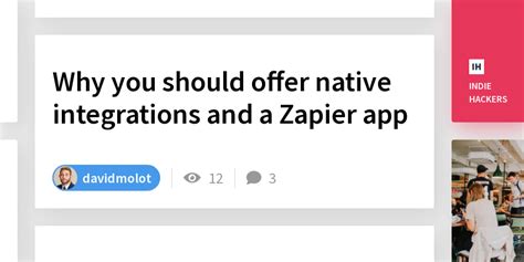 Why You Should Offer Native Integrations And A Zapier App Indie Hackers