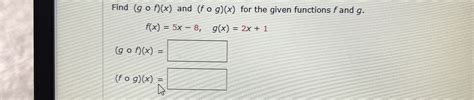 Solved Find G F X ﻿and F G X ﻿for The Given Functions