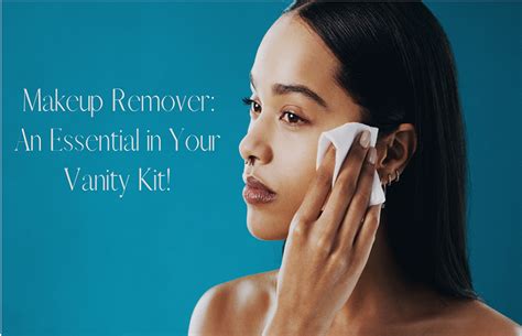 Makeup Remover An Essential In Your Vanity Kit